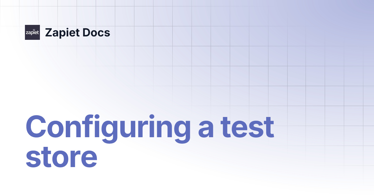 Configuring a test store | Zapiet Docs