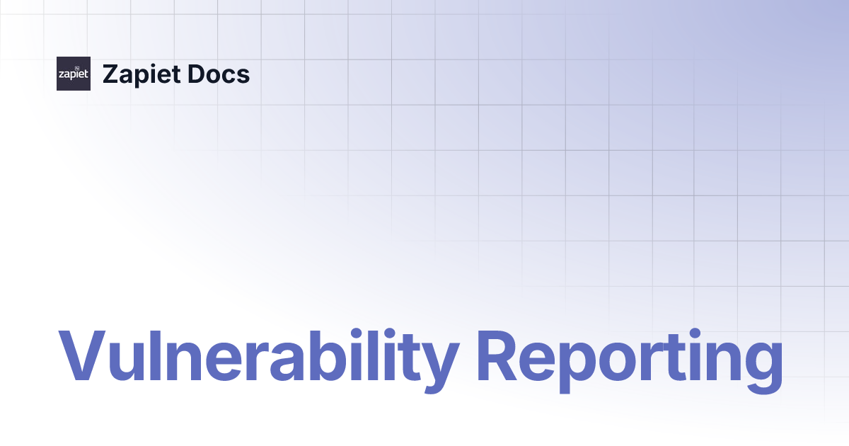 Vulnerability Reporting | Zapiet Docs